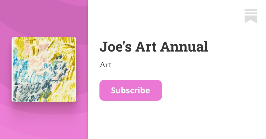 Joe's Art Annual | Joe Gamble | Substack