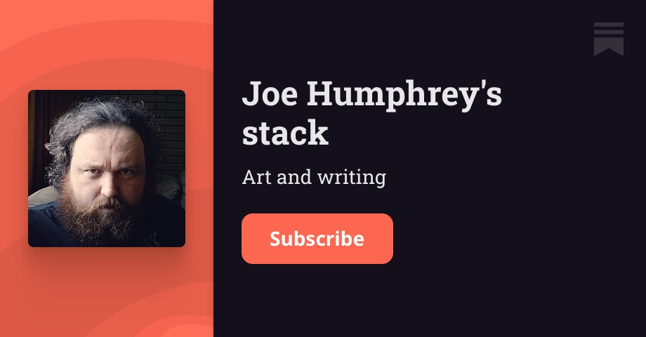 Joe Humphrey's stack | Substack