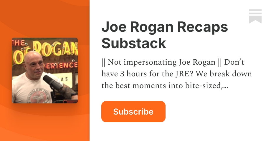 Joe Rogan Recaps Substack | Substack