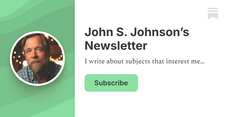 John S. Johnson’s Newsletter | John Johnson | Substack