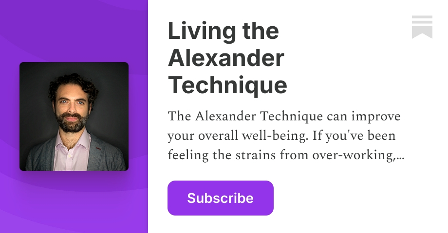 Living the Alexander Technique | John Dalto | Substack