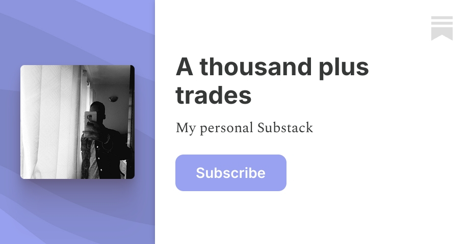 A thousand plus trades | OrcasTrading | Substack