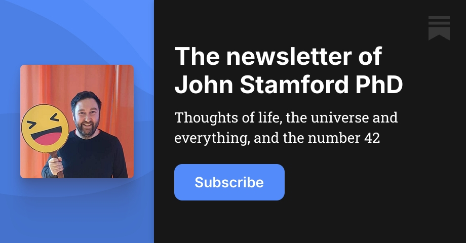 Weekly newsletter of John Stamford PhD | Substack