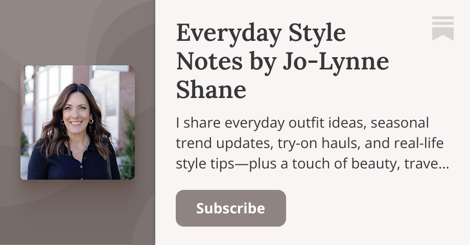 Everyday Style Notes by Jo-Lynne Shane | Substack