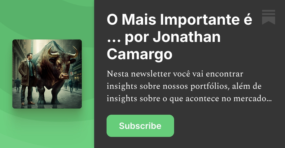 O Mais Importante é ... por Jonathan Camargo | Substack O Mais Importante é ... por Jonathan Camargo | Substack