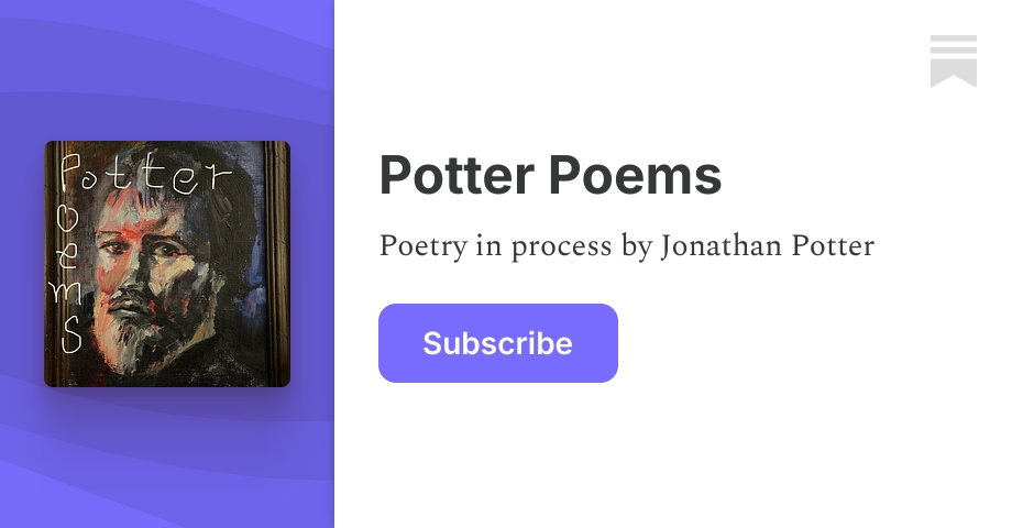 Potter Poems | Jonathan Potter | Substack