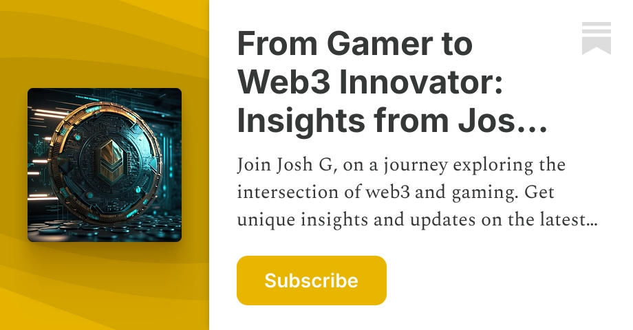 From Gamer to Web3 Innovator: Insights from Josh G | Josh Gier | Substack