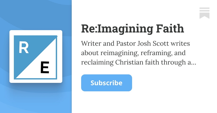 Re:Imagining Faith | Josh Scott | Substack