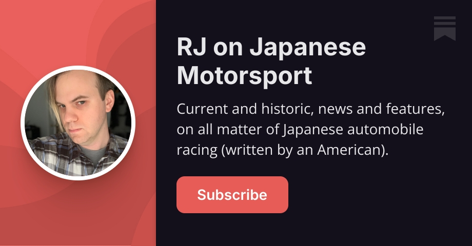 RJ on Japanese Motorsport | R.J. O’Connell (RJ・オコネル) | Substack