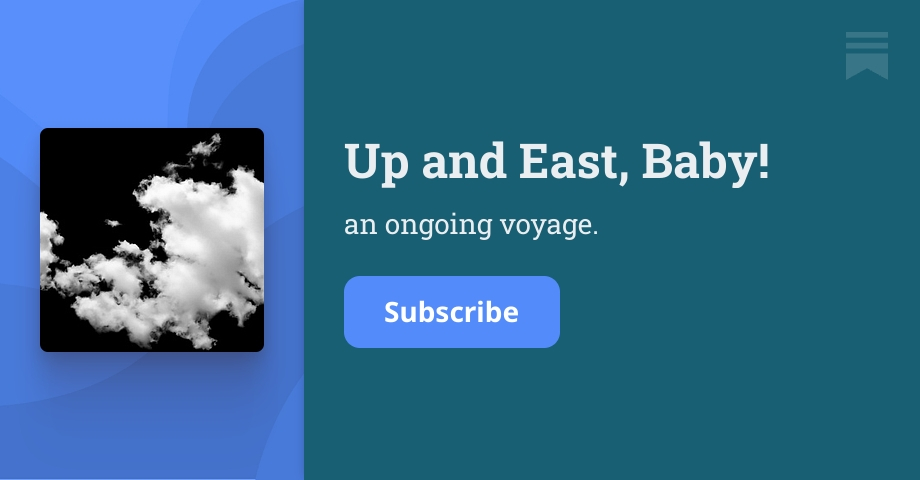 Up and East, Baby! | JT Buck | Substack