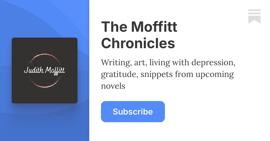 The Moffitt Chronicles | Judith Moffitt | Substack