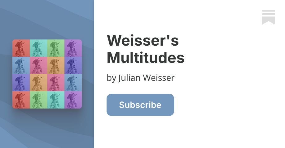 Weisser's Multitudes | Julian Weisser | Substack