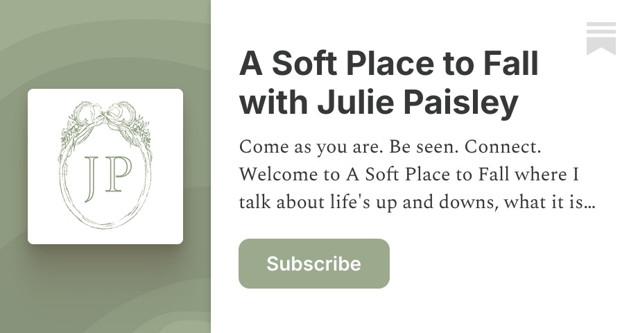 A Soft Place to Fall with Julie Paisley | Substack