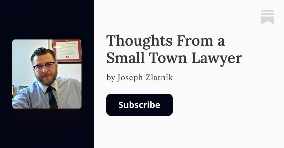Thoughts From a Small Town Lawyer | Joseph Zlatnik | Substack