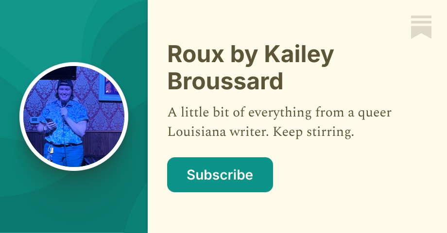 Roux and Reporting by Kailey Broussard | Substack