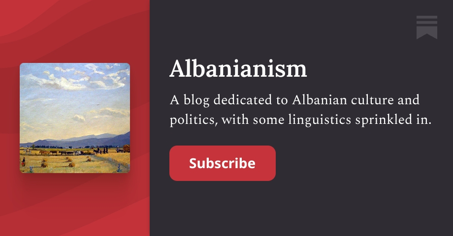 Albanianism | Karl Thopia | Substack