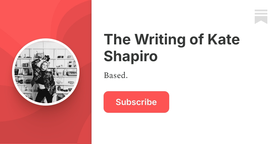 The Writing of Kate Shapiro | Substack