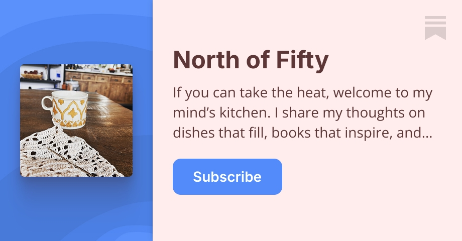 North of Fifty | Kathy Das Gupta | Substack
