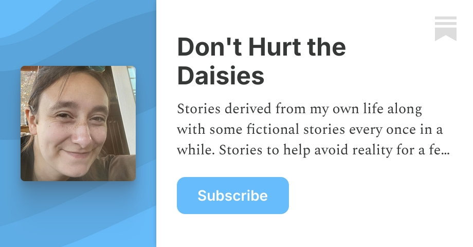 Don't Hurt the Daisies | Katie Malionek | Substack