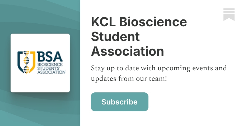 Welcome! - KCL Bioscience Student Association