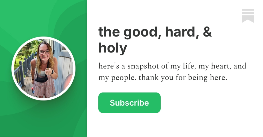 the good, hard, & holy | katie | Substack