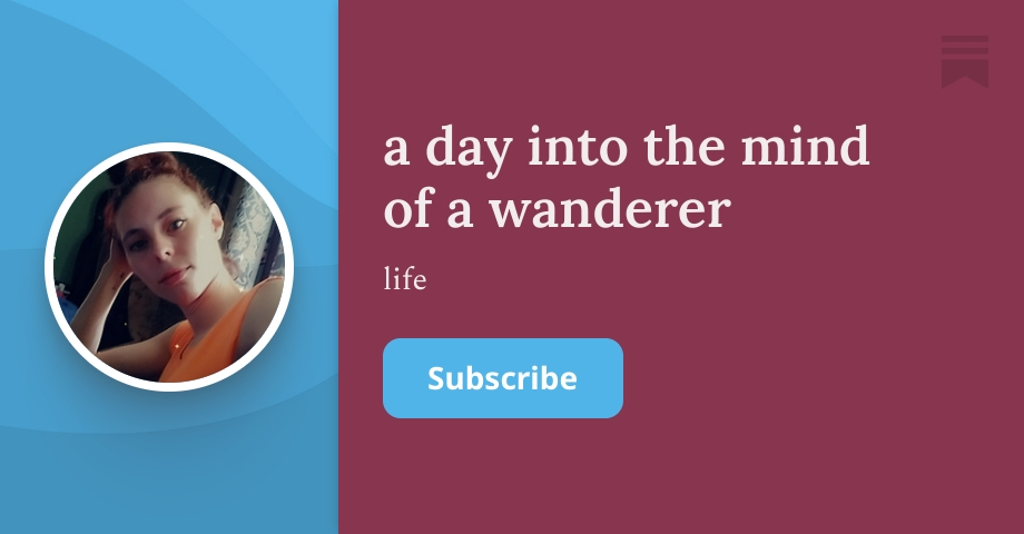 a day into the mind of a wanderer | Kearstyn B | Substack