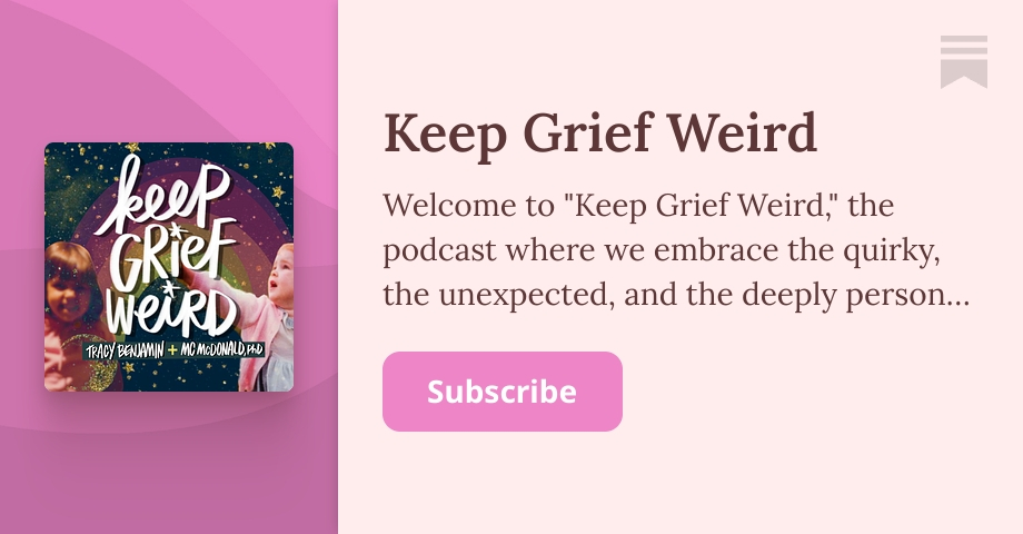 Keep Grief Weird | Keep Grief Weird Podcast | Substack