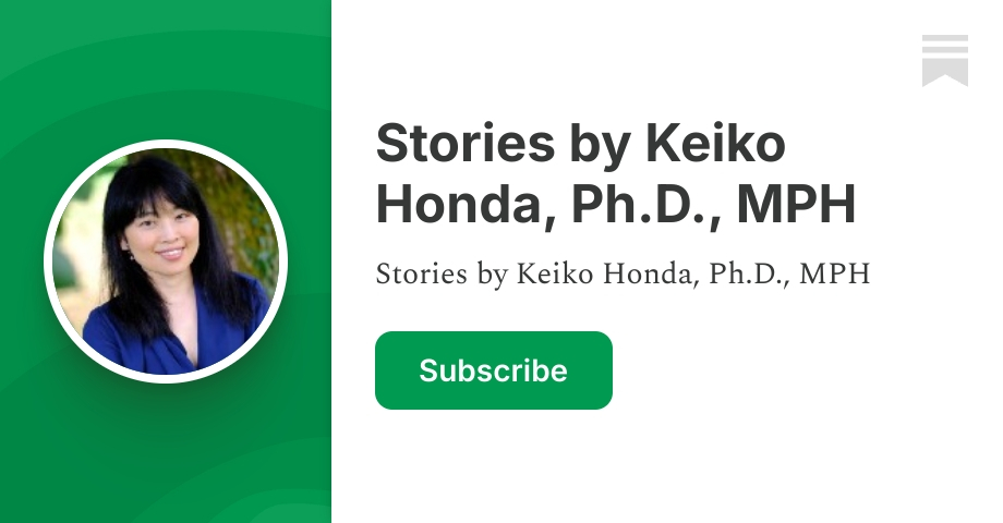 Stories by Keiko Honda, Ph.D., MPH | Substack