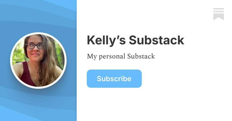 Kelly’s Substack | Substack