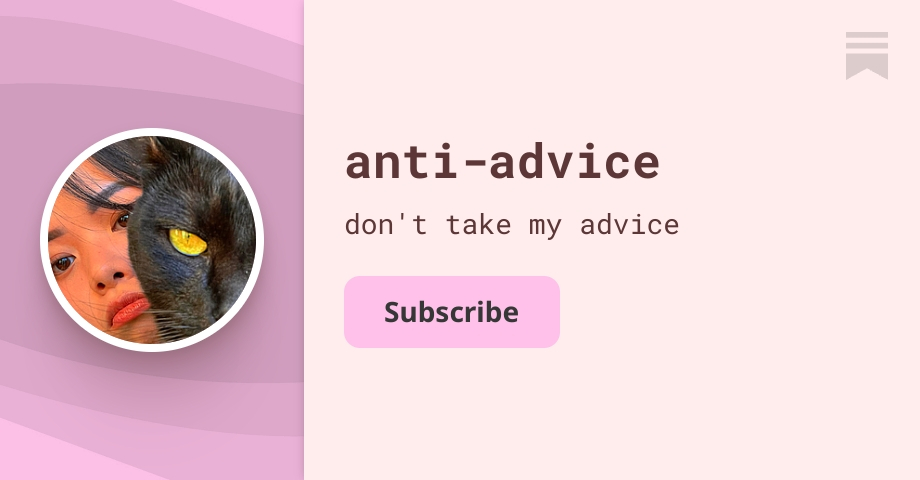 anti-advice | Kelsey Tang | Substack