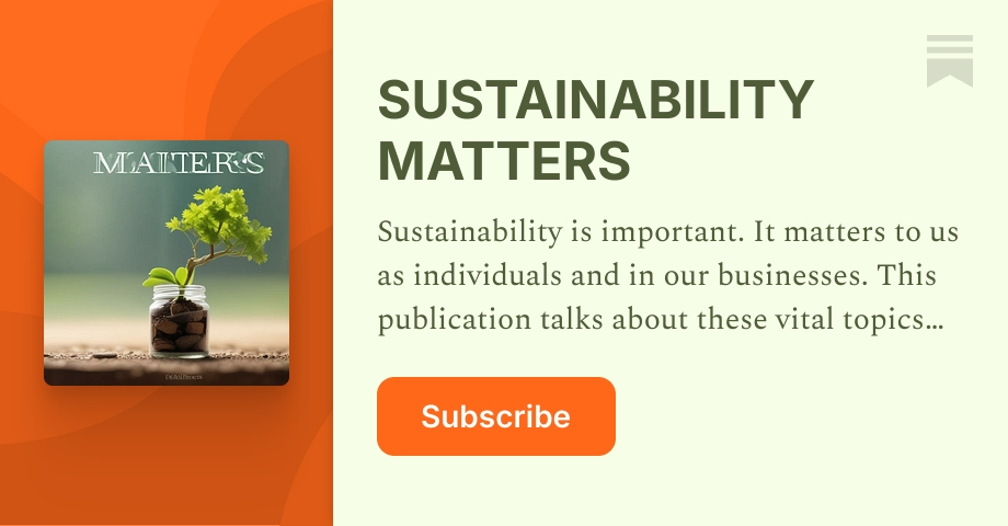 SUSTAINABILITY MATTERS | Ken Alston | Substack