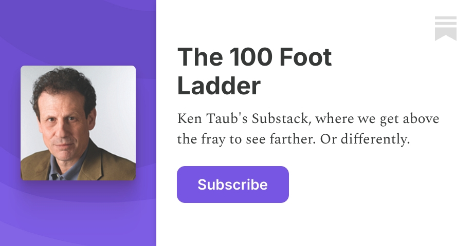 The 100 Foot Ladder | Ken Taub | Substack