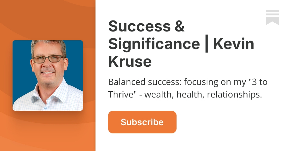 Success & Significance | Kevin Kruse | Substack