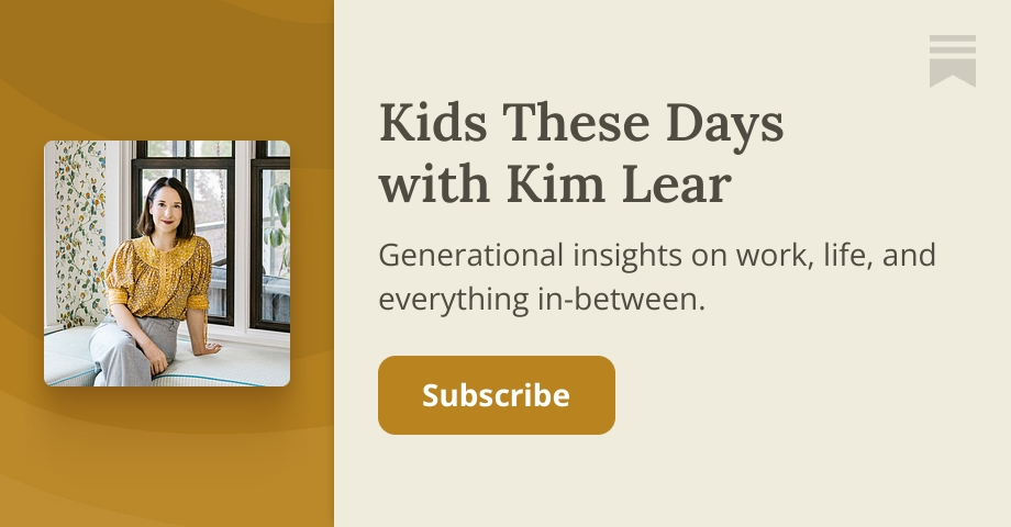 Kids These Days with Kim Lear | Substack