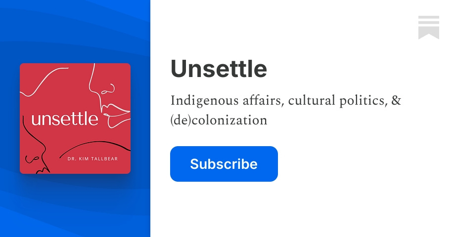 Unsettle | Kim TallBear | Substack
