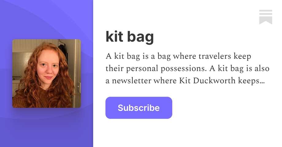 kit bag | Kit Duckworth | Substack