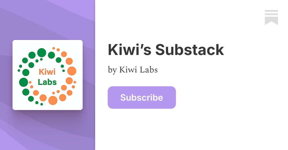 Kiwi’s Substack | Kiwi Labs | Substack