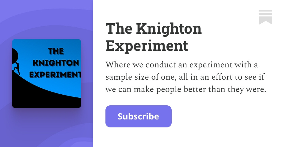 The Knighton Experiment | Tom Knighton | Substack