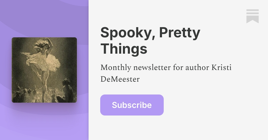 Spooky, Pretty Things | Kristi DeMeester | Substack