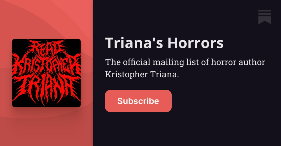 Triana's Horrors | Kristopher Triana | Substack