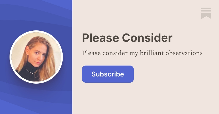 Please Consider | Substack
