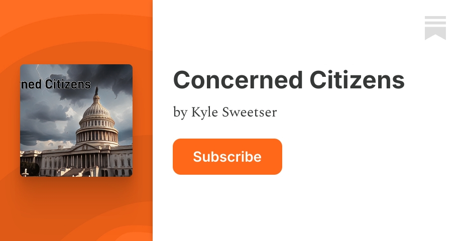 Concerned Citizens | Kyle Sweetser | Substack
