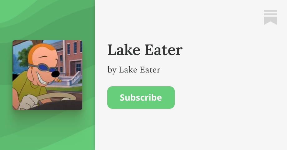 Lake Eater | Substack