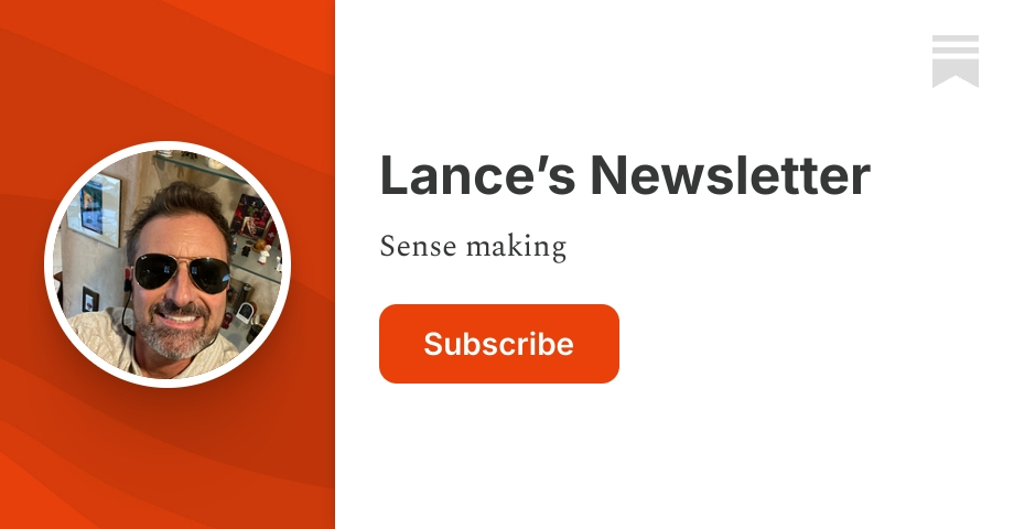 Sense Making - Lance’s Newsletter