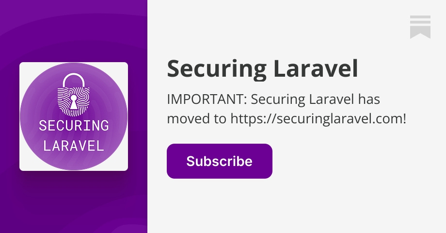 Securing Laravel PSA: Substack -> Ghost Migration is (mostly) Complete! (pt2)