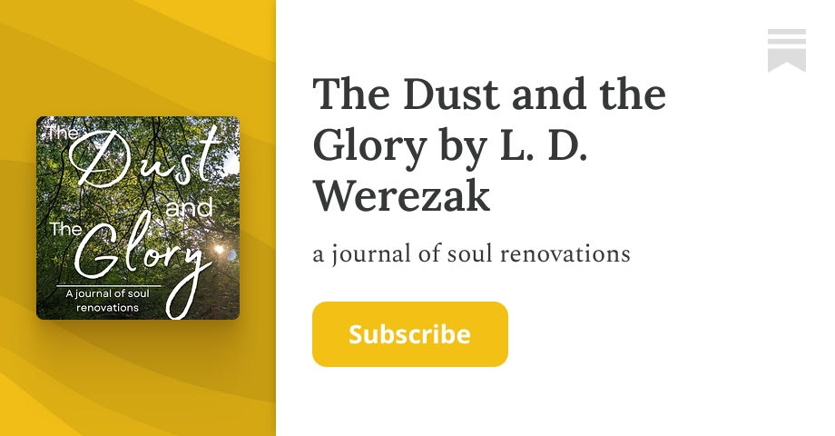 The Dust and the Glory by L. D. Werezak | Substack