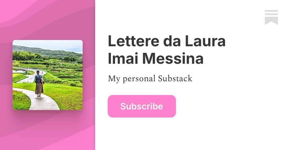 Lettere da Laura Imai Messina | Substack