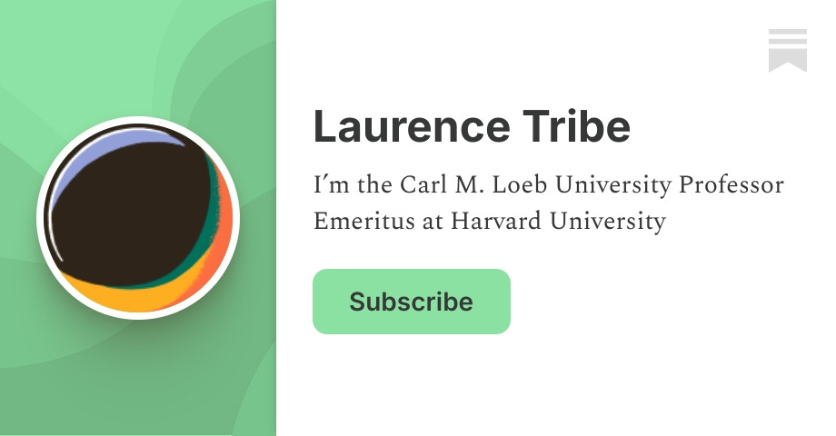 Laurence Tribe | Substack