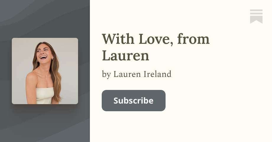 With Love, from Lauren | Lauren Ireland | Substack