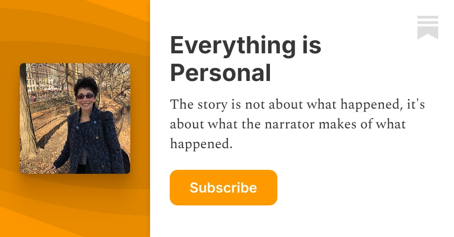Everything is Personal | Laurie Stone | Substack